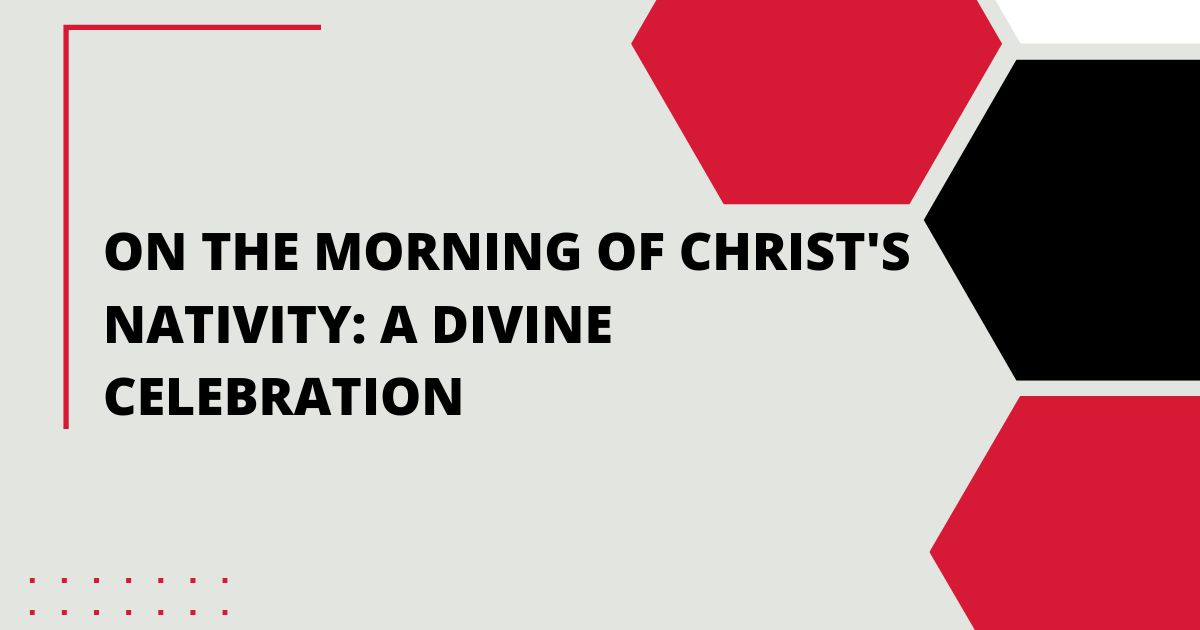 On the Morning of Christ's Nativity: A Divine Celebration
